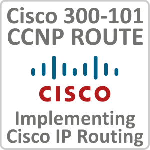 Cisco 300-101 CCNP ROUTE Implementing Cisco IP Routing